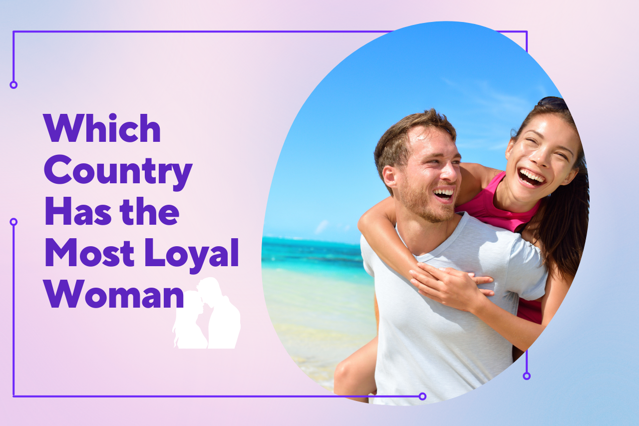 Which Country Has the Most Loyal Woman?
